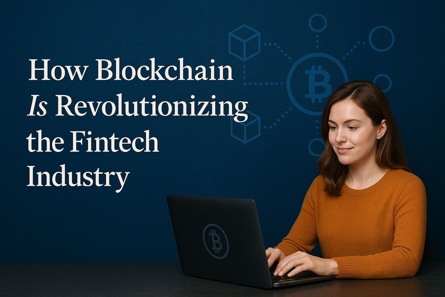 How Blockchain Is Revolutionizing the Fintech Industry - PutraCetol Studio